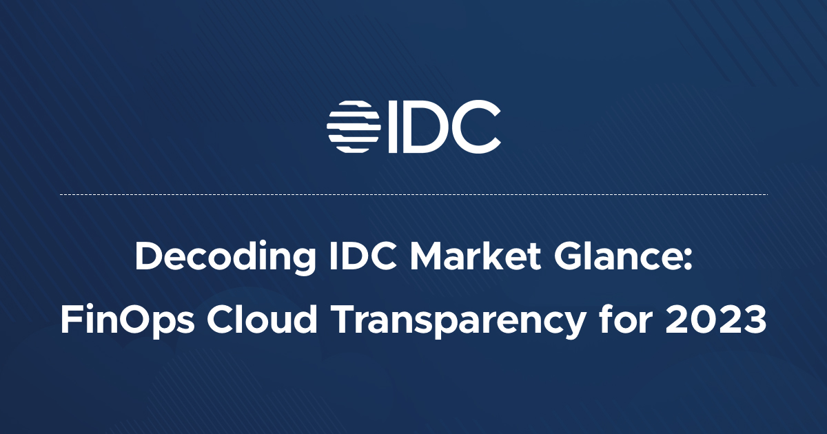 Decoding IDC Market Glance: FinOps Cloud Transparency